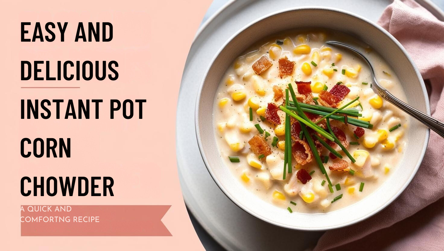 Easy Instant Pot Corn Chowder Recipe